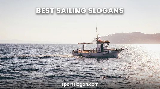 333 Best Sailing Slogans Puns & Sayings